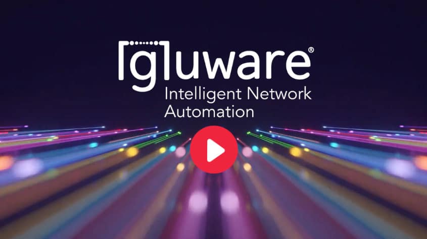 Gluware Intelligent Network Automation for the Cloud Era™ Gluware Intelligent Network Automation for the Cloud Era™